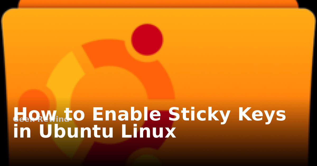 How to Enable Sticky Keys in Ubuntu Linux | Geek Rewind