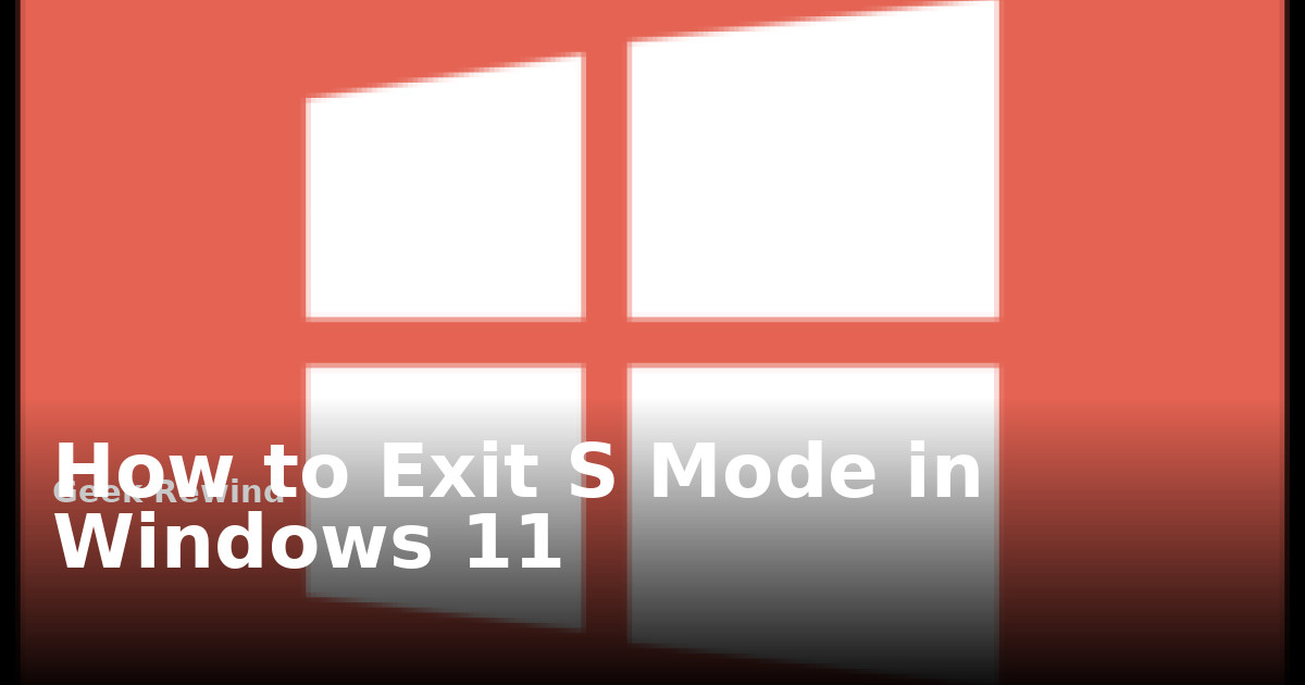 How to Exit S Mode in Windows 11 | Geek Rewind