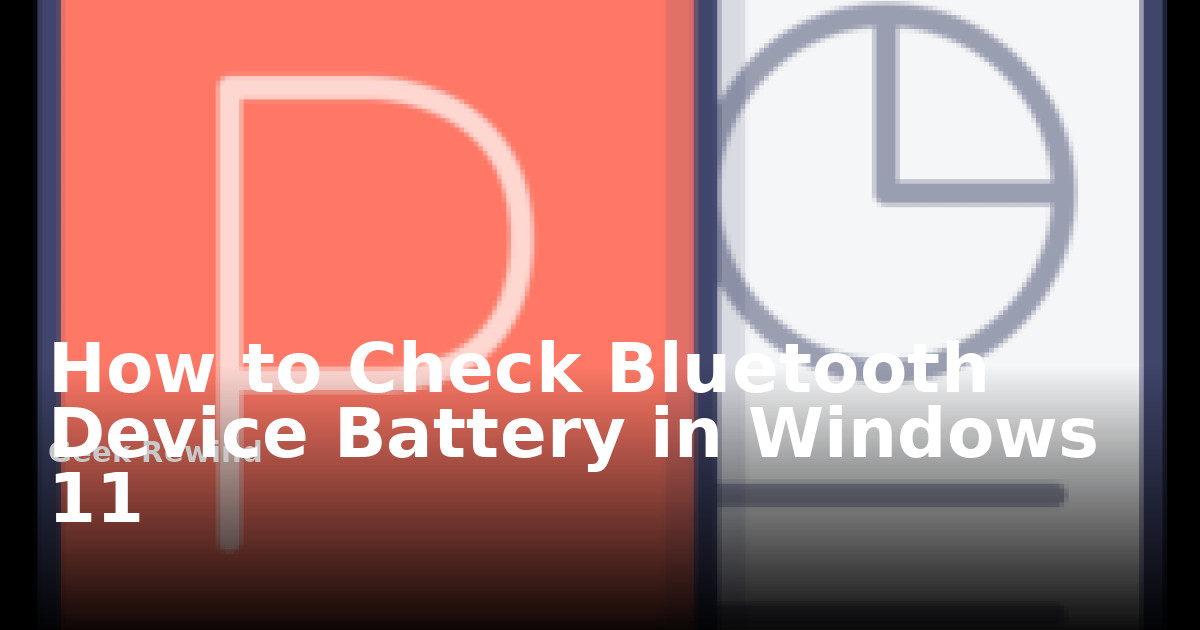 How to Check Bluetooth Device Battery in Windows 11 | Geek Rewind