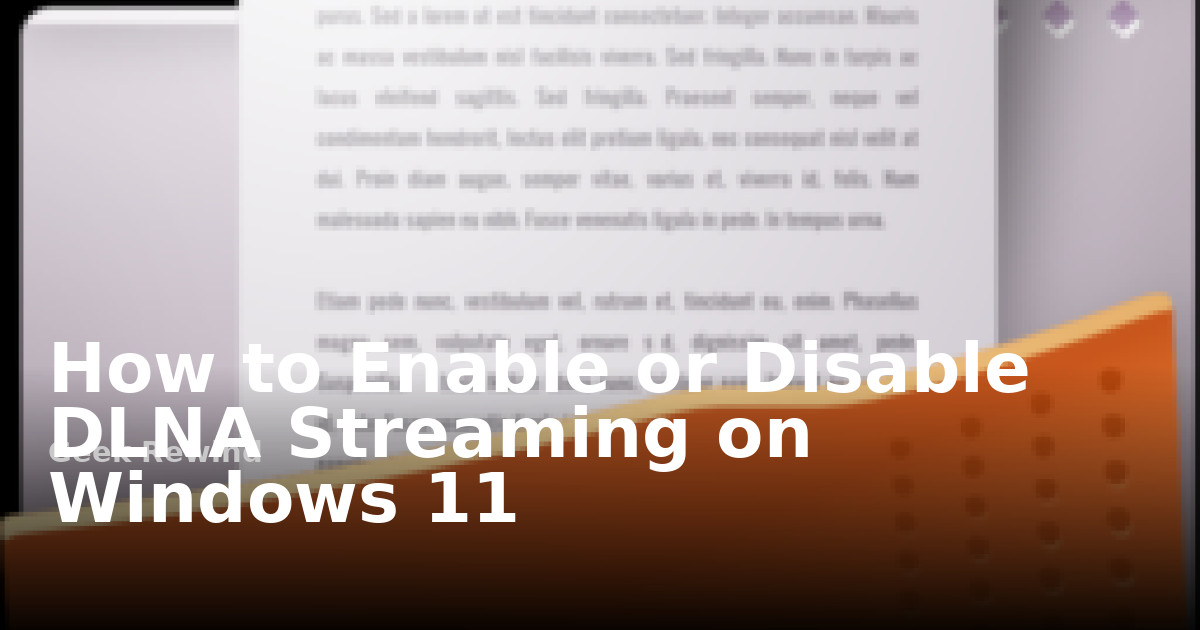 How to Enable or Disable DLNA Streaming on Windows 11 | Geek Rewind