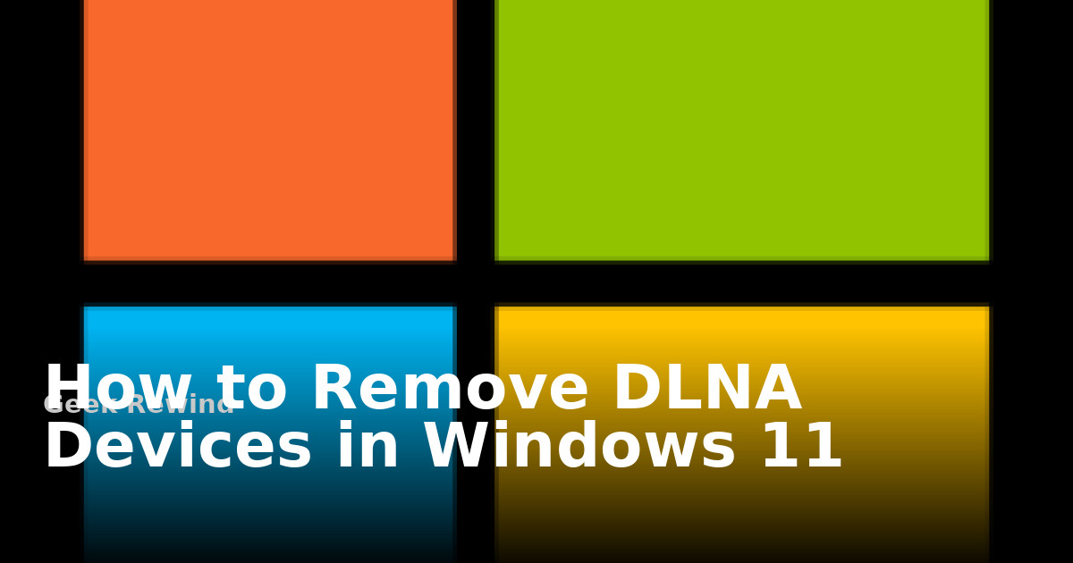 How to Remove DLNA Devices in Windows 11 | Geek Rewind