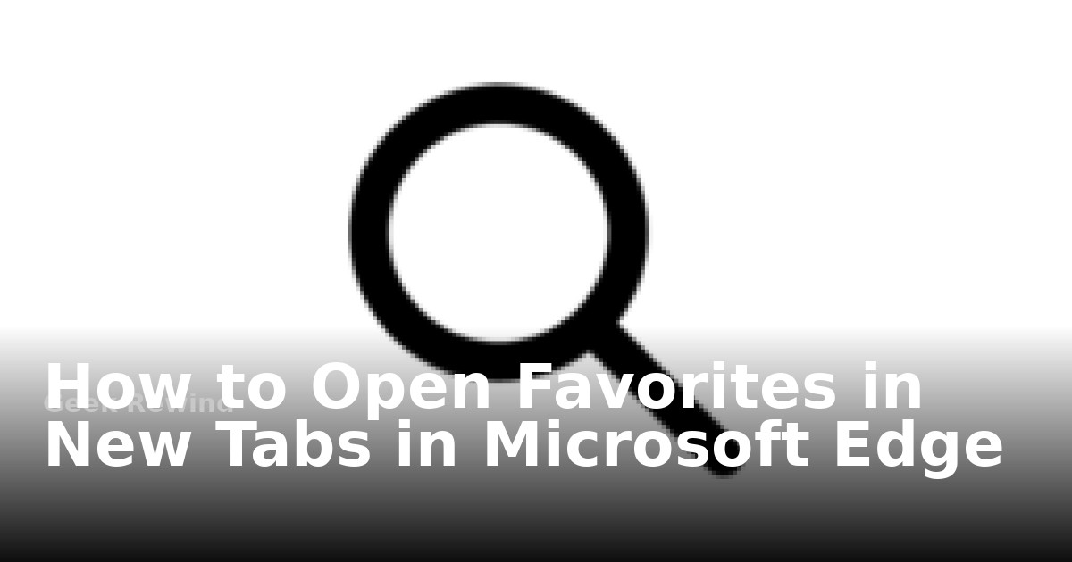 How to Open Favorites in New Tabs in Microsoft Edge | Geek Rewind
