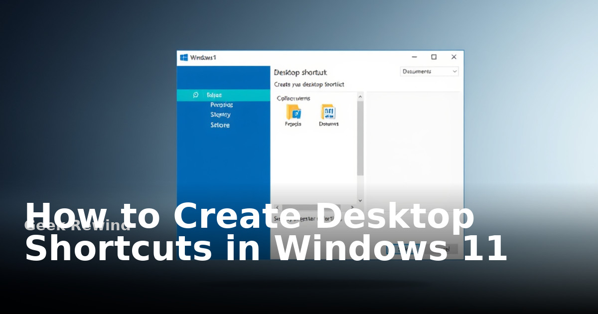 How to Create Desktop Shortcuts in Windows 11 | Geek Rewind