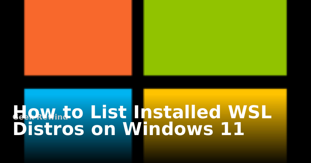 How to List Installed WSL Distros on Windows 11 | Geek Rewind