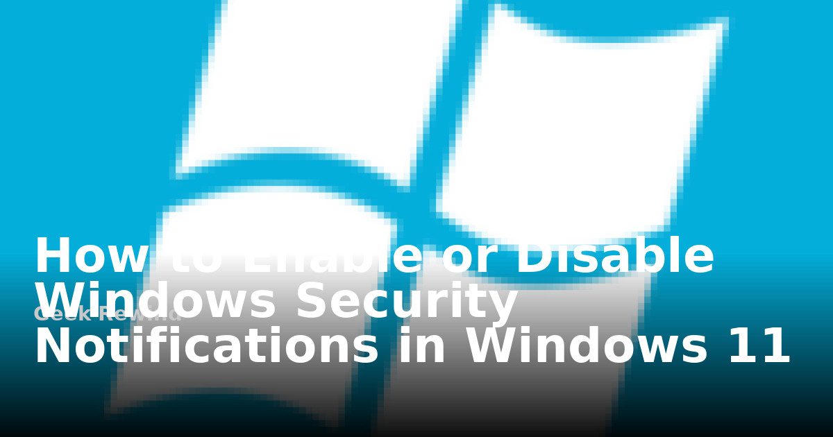 How to Enable or Disable Windows Security Notifications in Windows 11 ...