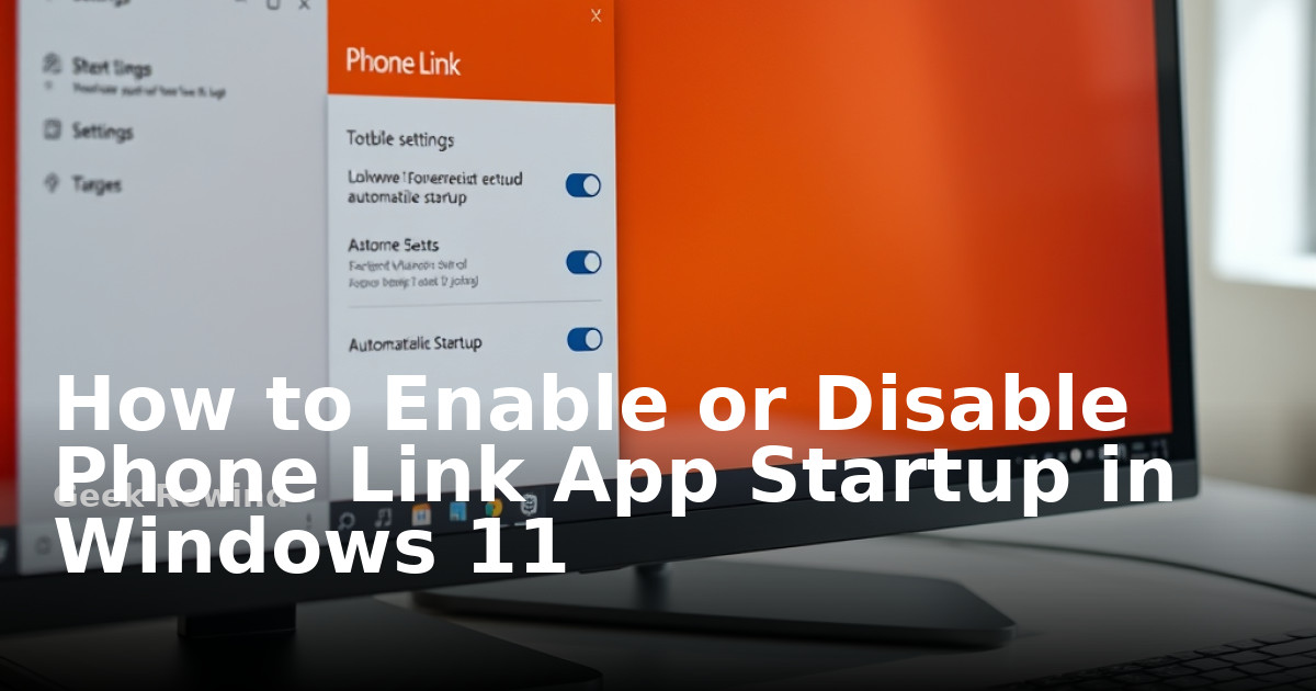 How to Enable or Disable Phone Link App Startup in Windows 11 | Geek Rewind