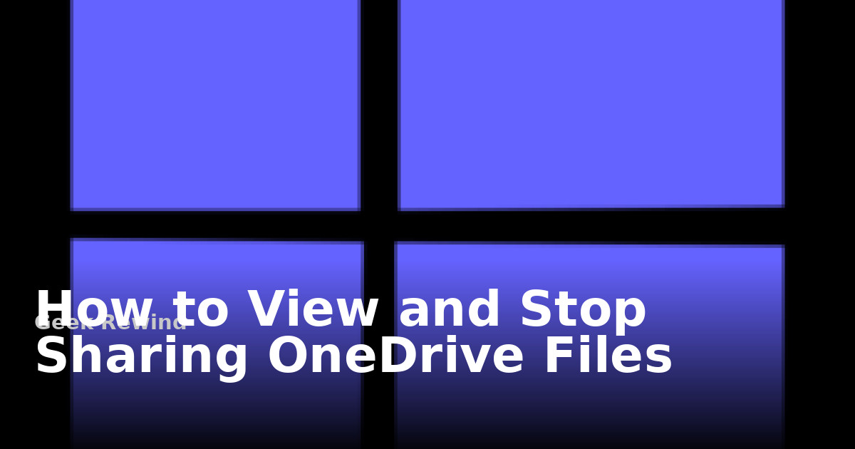 How to View and Stop Sharing OneDrive Files | Geek Rewind