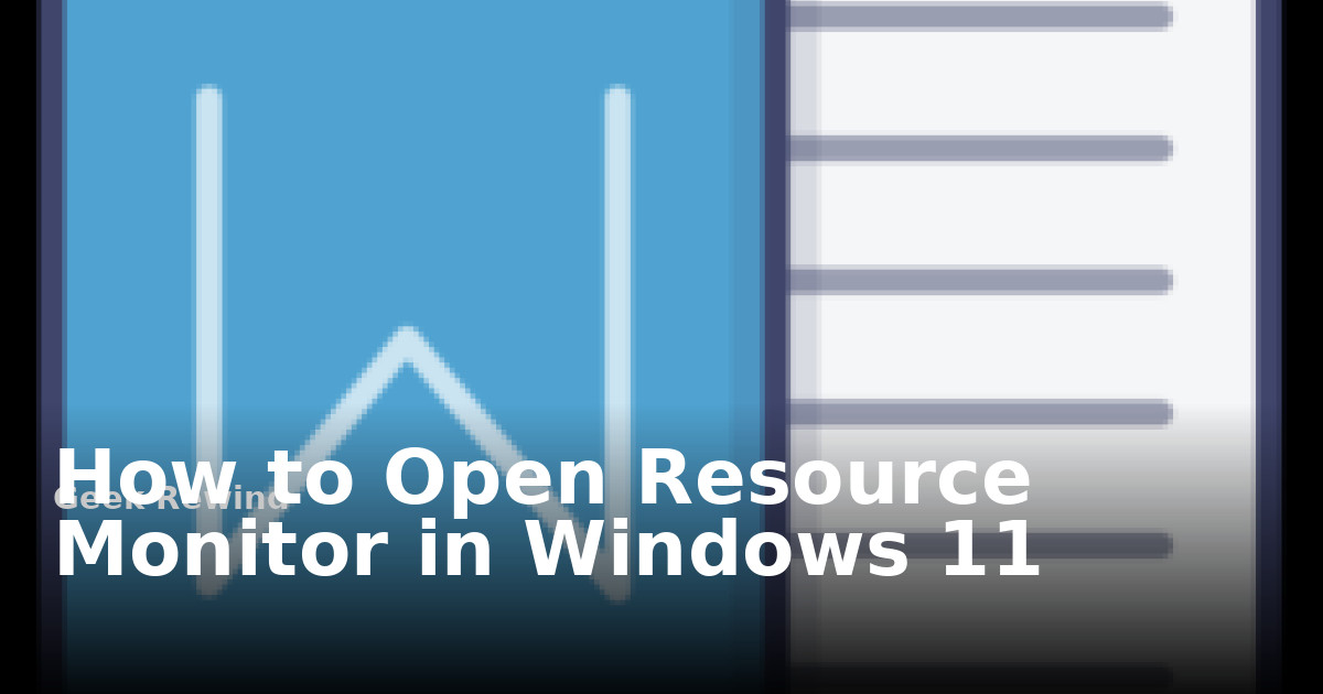 How to Open Resource Monitor in Windows 11 | Geek Rewind