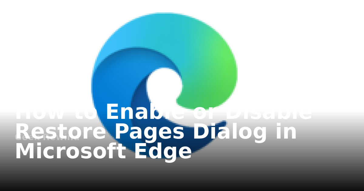 How to Enable or Disable Restore Pages Dialog in Microsoft Edge | Geek ...