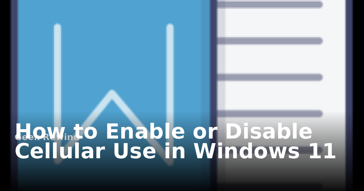 How to Enable or Disable Cellular Use in Windows 11 | Geek Rewind