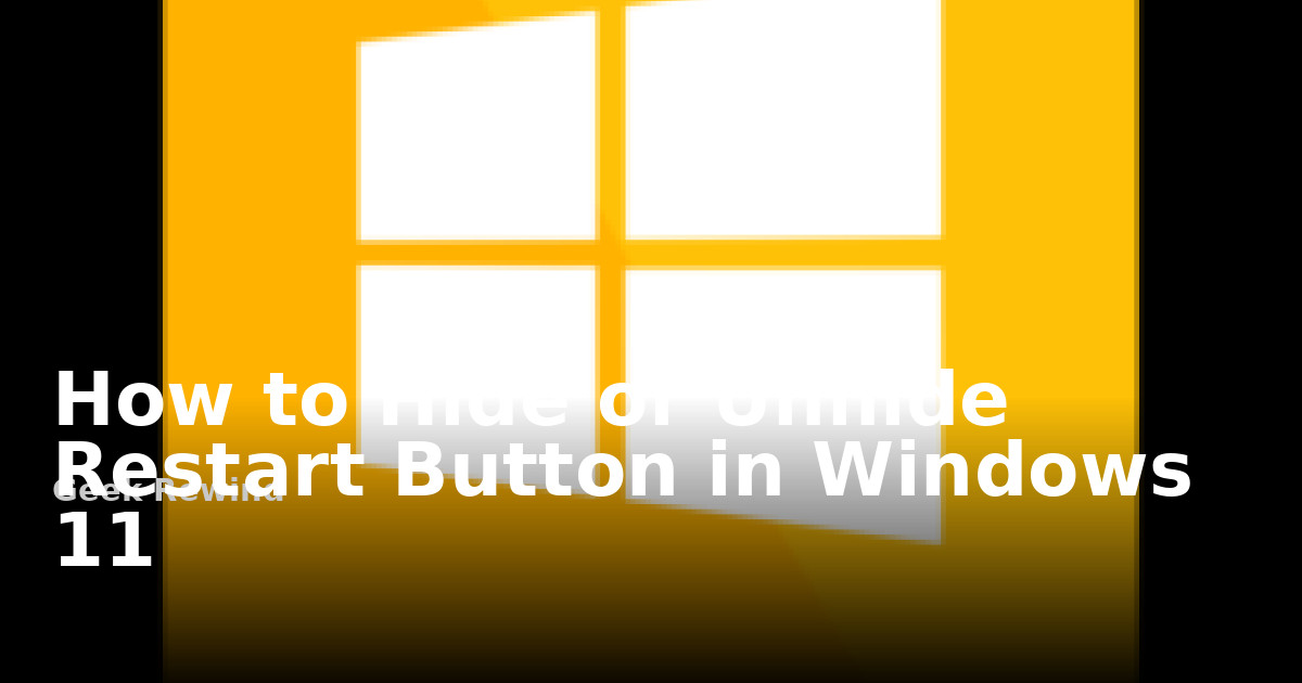 How to Hide or Unhide Restart Button in Windows 11 | Geek Rewind