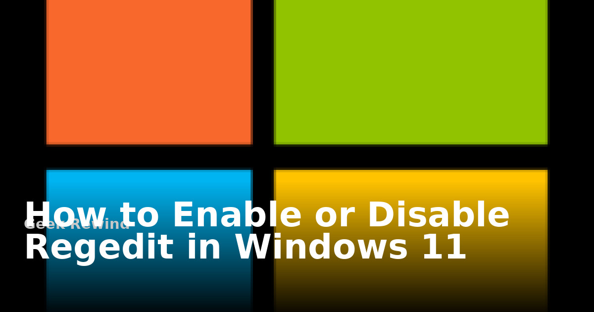 How to Enable or Disable Regedit in Windows 11 | Geek Rewind