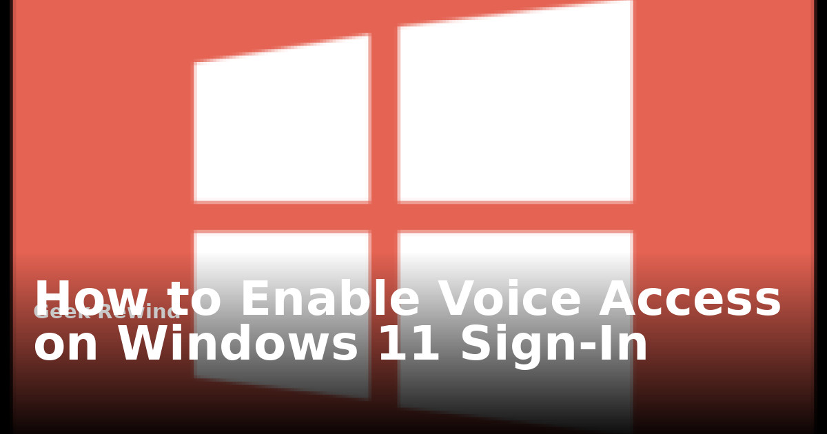 How to Enable Voice Access on Windows 11 Sign-In | Geek Rewind