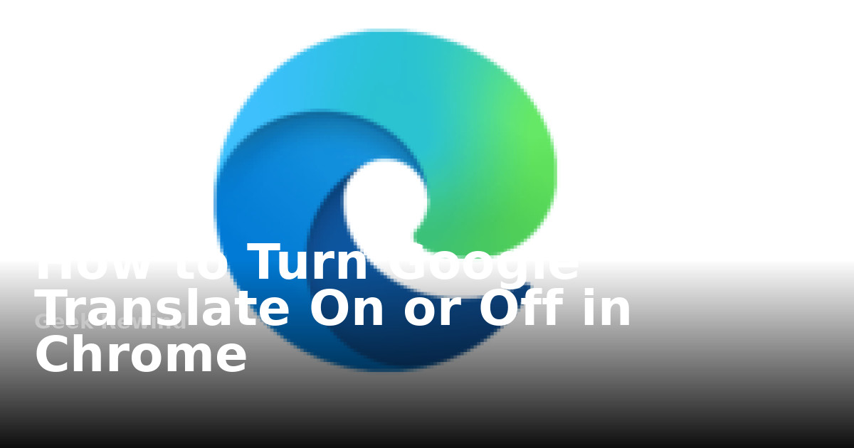 How to Turn Google Translate On or Off in Chrome | Geek Rewind