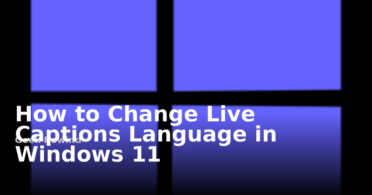 How to Change Live Captions Language in Windows 11 | Geek Rewind