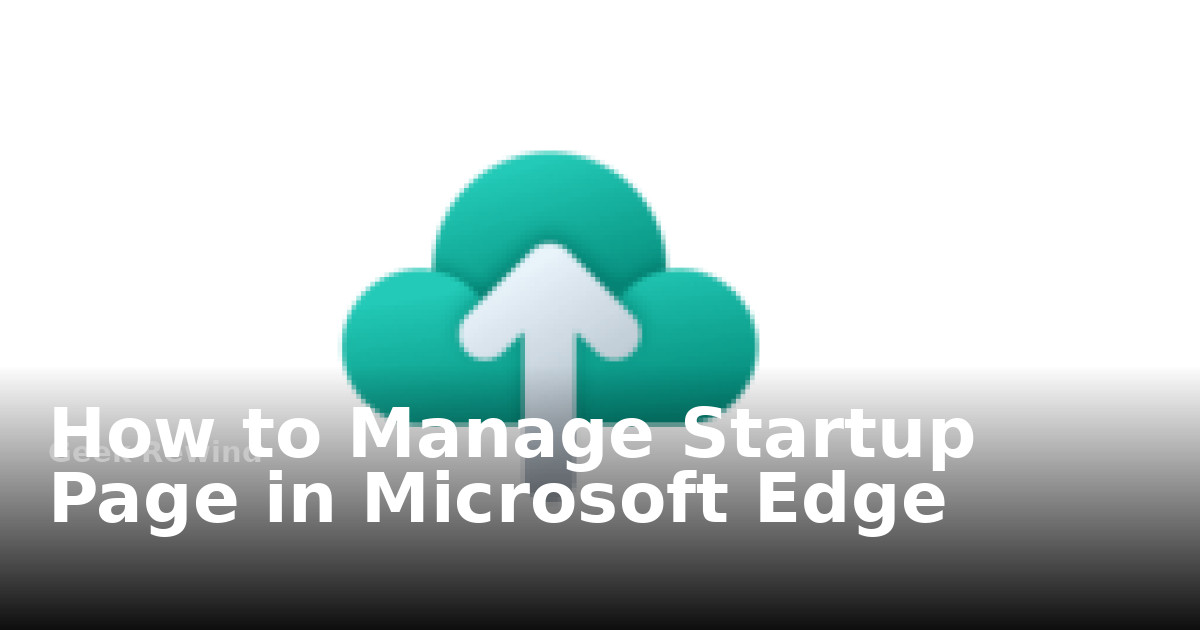 How to Manage Startup Page in Microsoft Edge | Geek Rewind