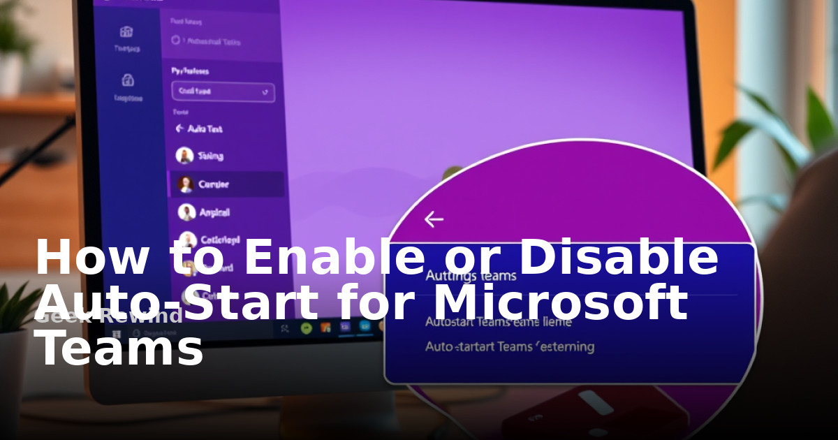How to Enable or Disable Auto-Start for Microsoft Teams | Geek Rewind