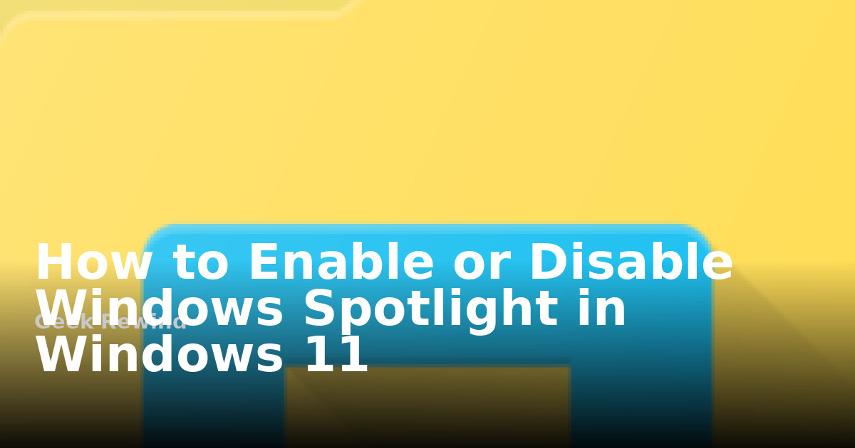 How to Enable or Disable Windows Spotlight in Windows 11 | Geek Rewind