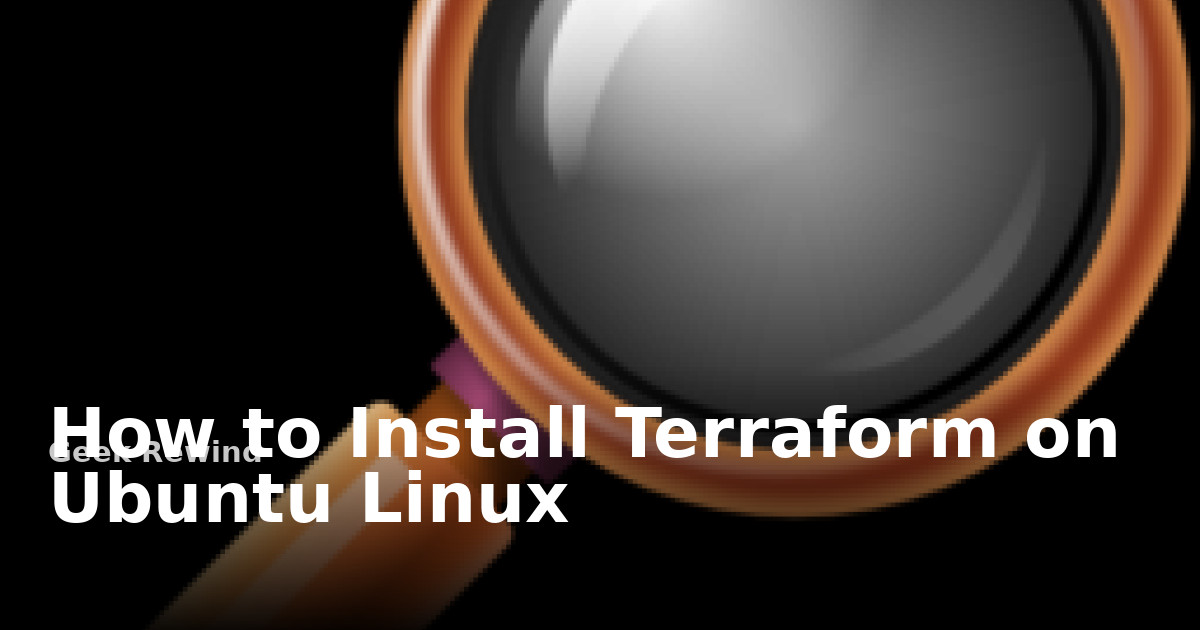 How to Install Terraform on Ubuntu Linux | Geek Rewind