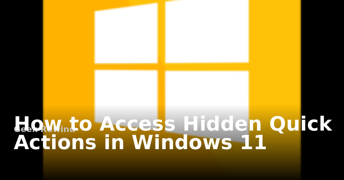 How to Access Hidden Quick Actions in Windows 11 | Geek Rewind