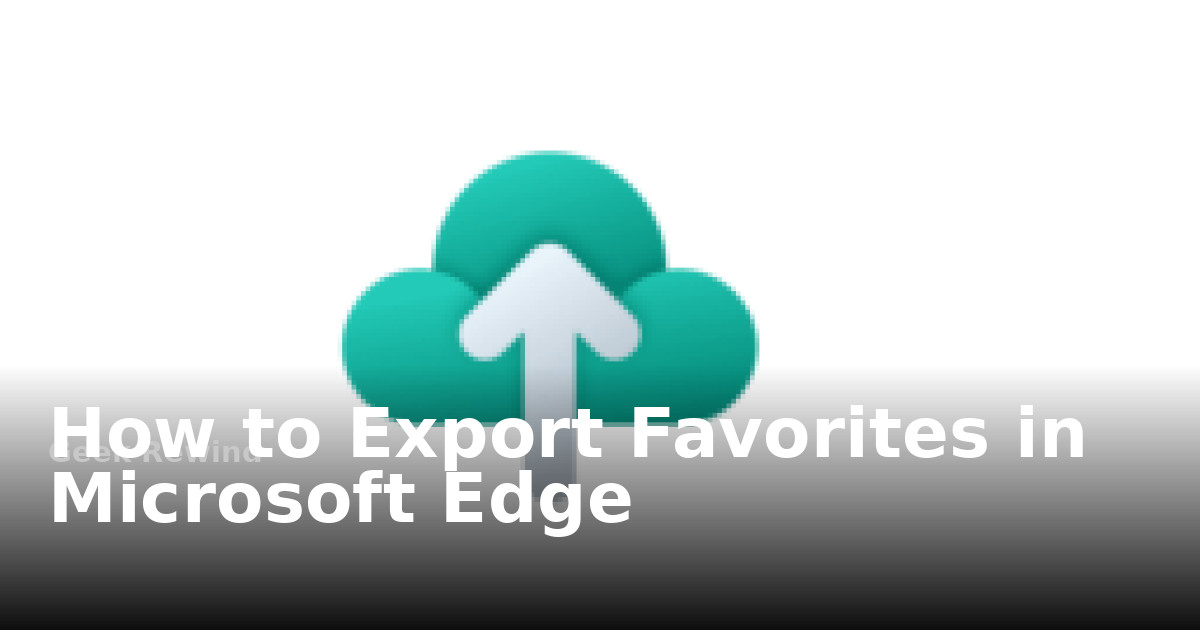 How to Export Favorites in Microsoft Edge | Geek Rewind