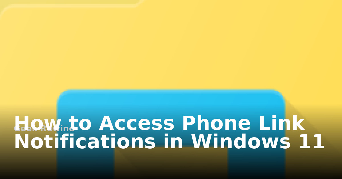 How to Access Phone Link Notifications in Windows 11 | Geek Rewind
