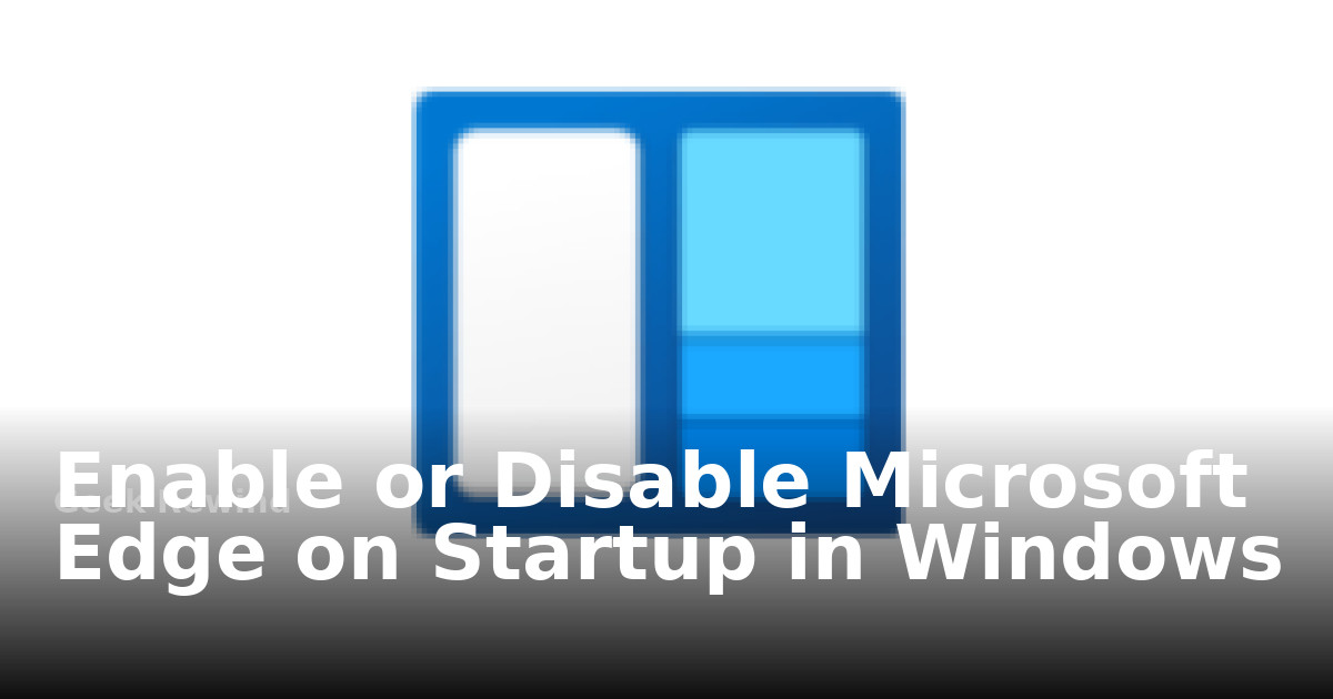 Enable or Disable Microsoft Edge on Startup in Windows | Geek Rewind