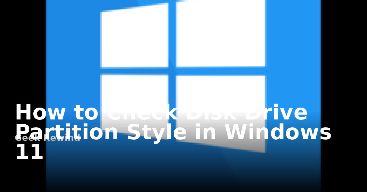 How to Check Disk Drive Partition Style in Windows 11 | Geek Rewind