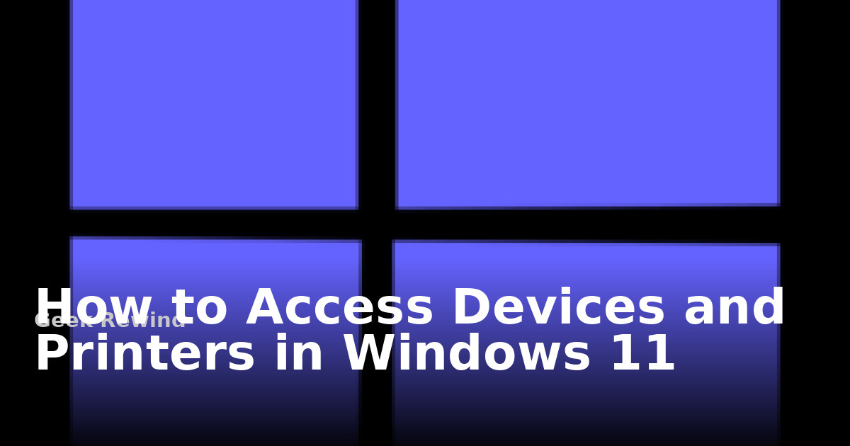 How to Access Devices and Printers in Windows 11 | Geek Rewind
