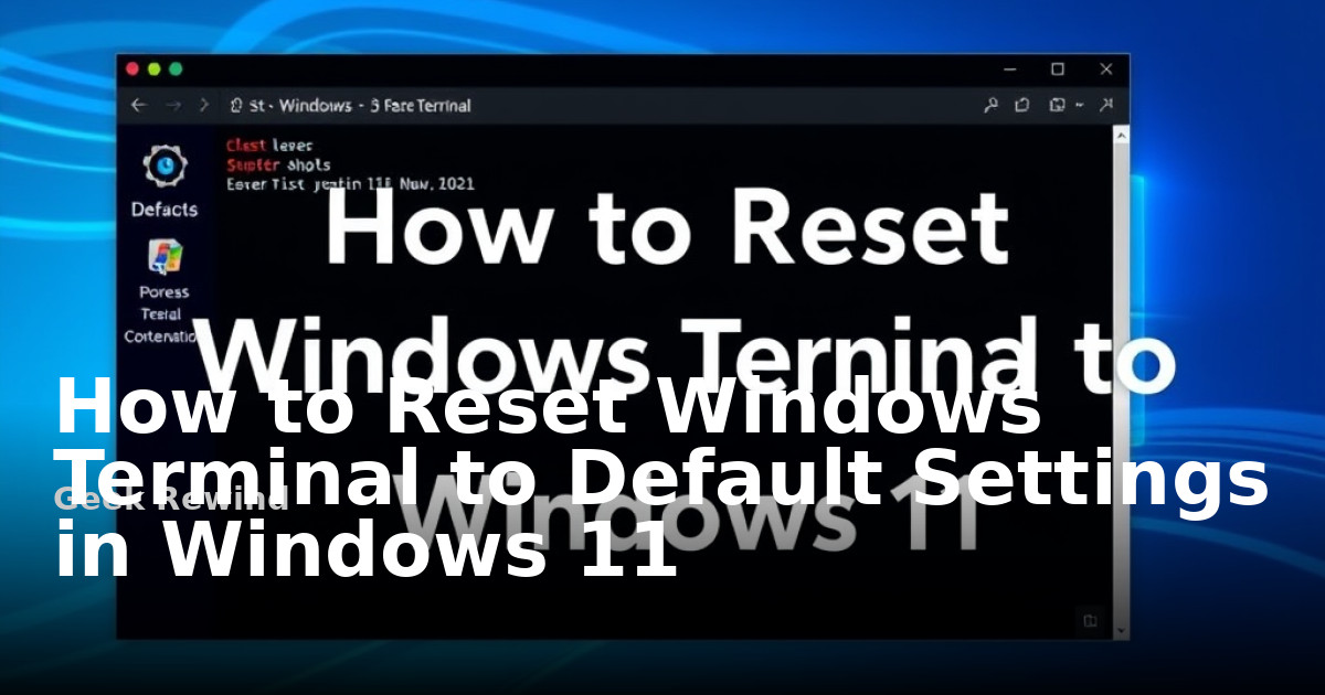 How to Reset Windows Terminal to Default Settings in Windows 11 | Geek ...