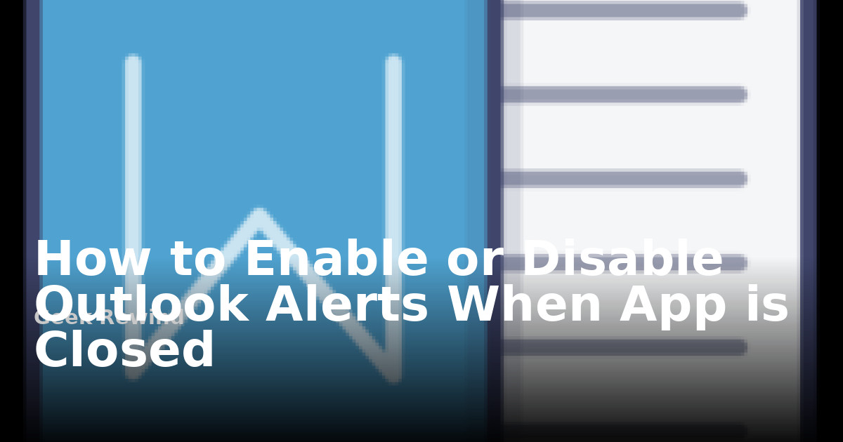 How to Enable or Disable Outlook Alerts When App is Closed | Geek Rewind
