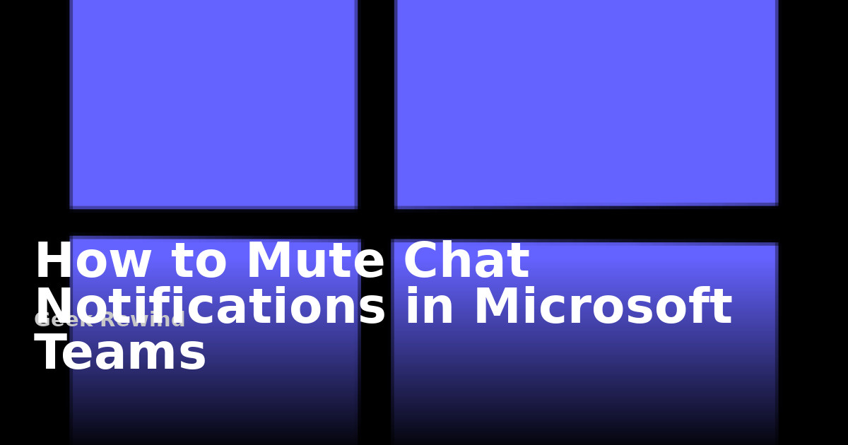 How to Mute Chat Notifications in Microsoft Teams | Geek Rewind