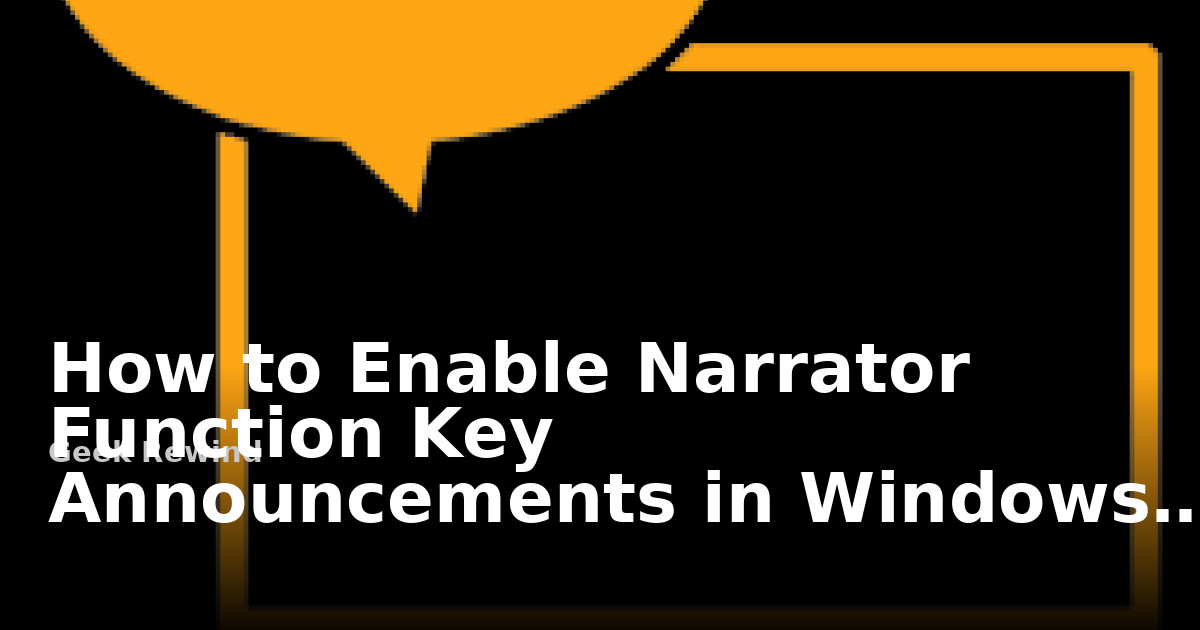 How to Enable Narrator Function Key Announcements in Windows 11 | Geek ...
