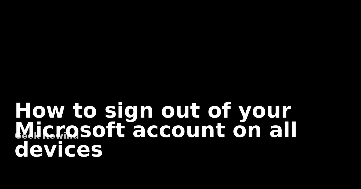 How to sign out of your Microsoft account on all devices | Geek Rewind