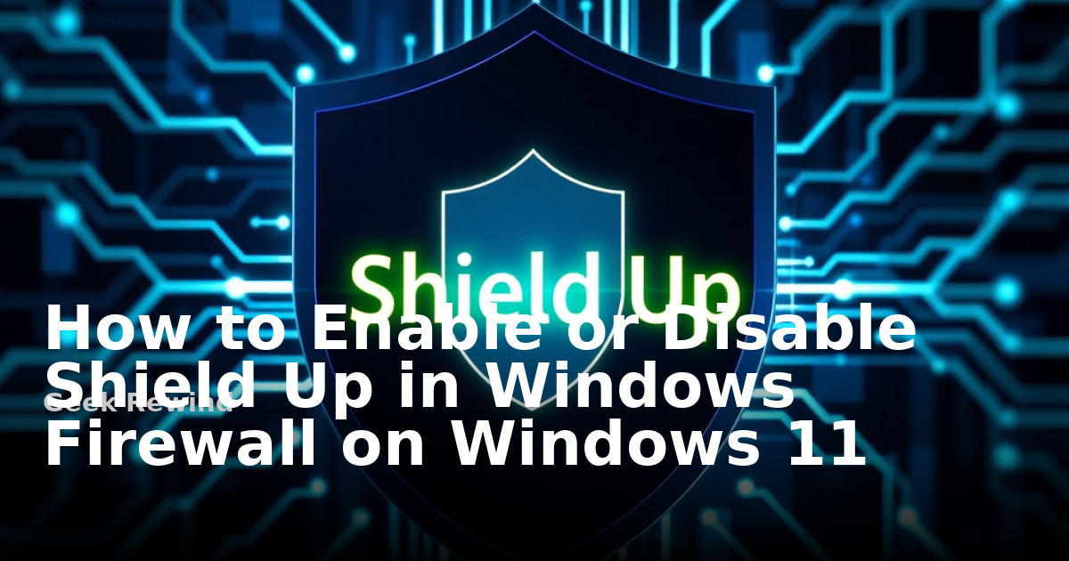How to Enable or Disable Shield Up in Windows Firewall on Windows 11 ...