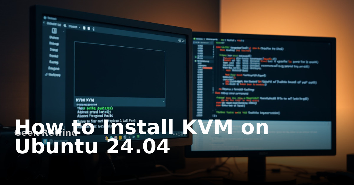 How to Install KVM on Ubuntu 24.04 | Geek Rewind