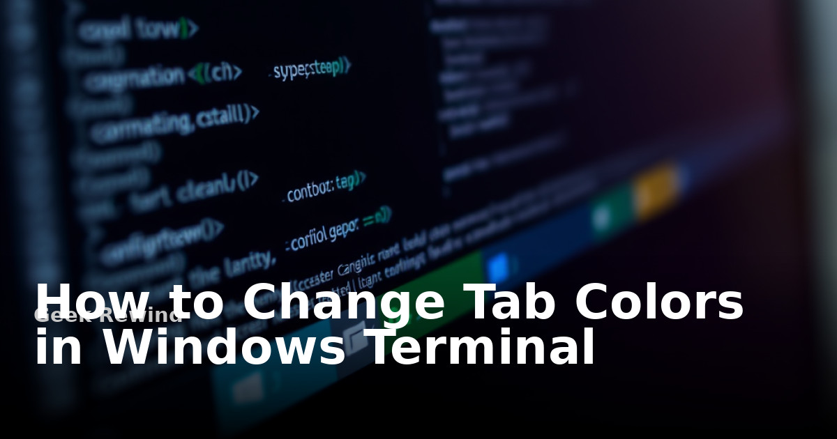 How to Change Tab Colors in Windows Terminal | Geek Rewind