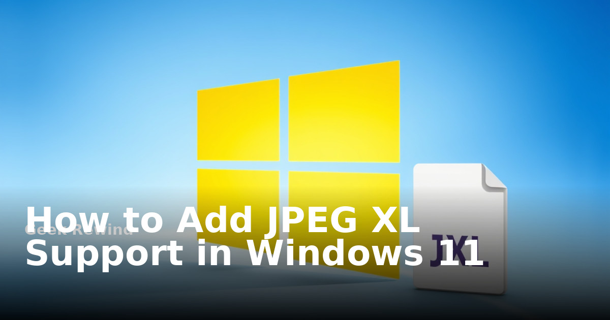 How to Add JPEG XL Support in Windows 11 | Geek Rewind