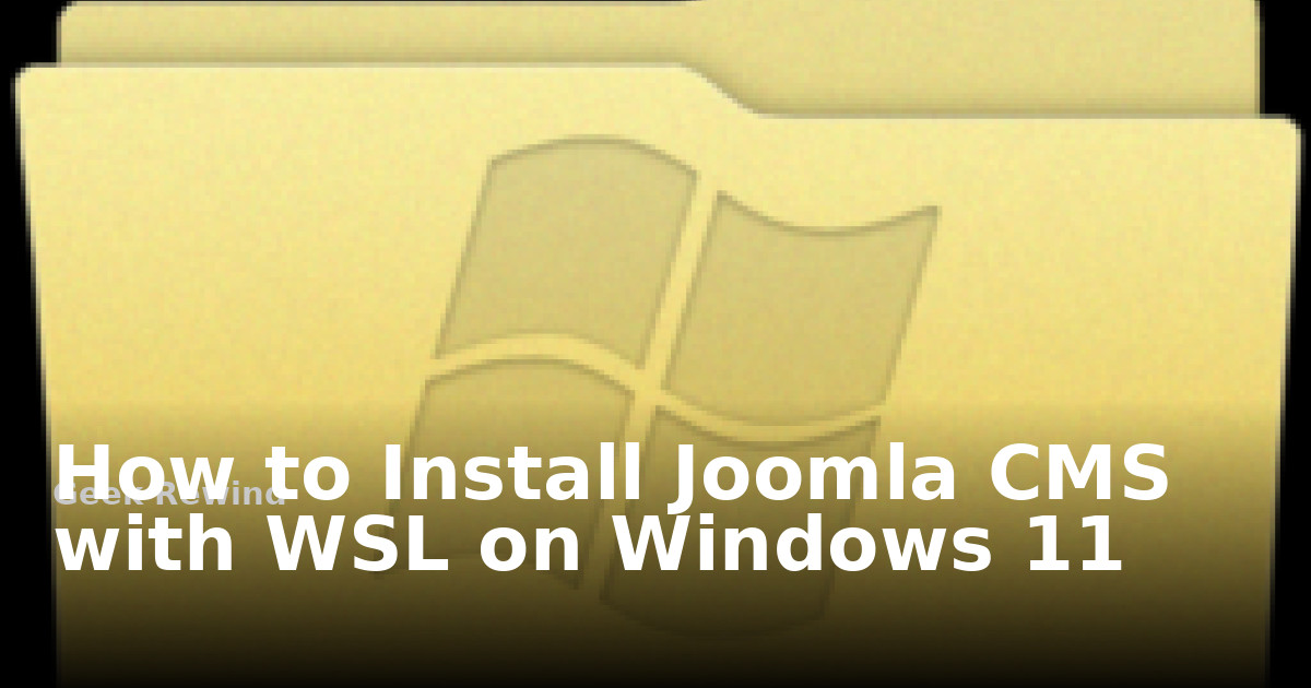 How to Install Joomla CMS with WSL on Windows 11 | Geek Rewind
