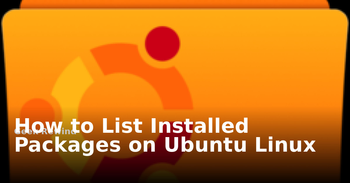 How to List Installed Packages on Ubuntu Linux | Geek Rewind