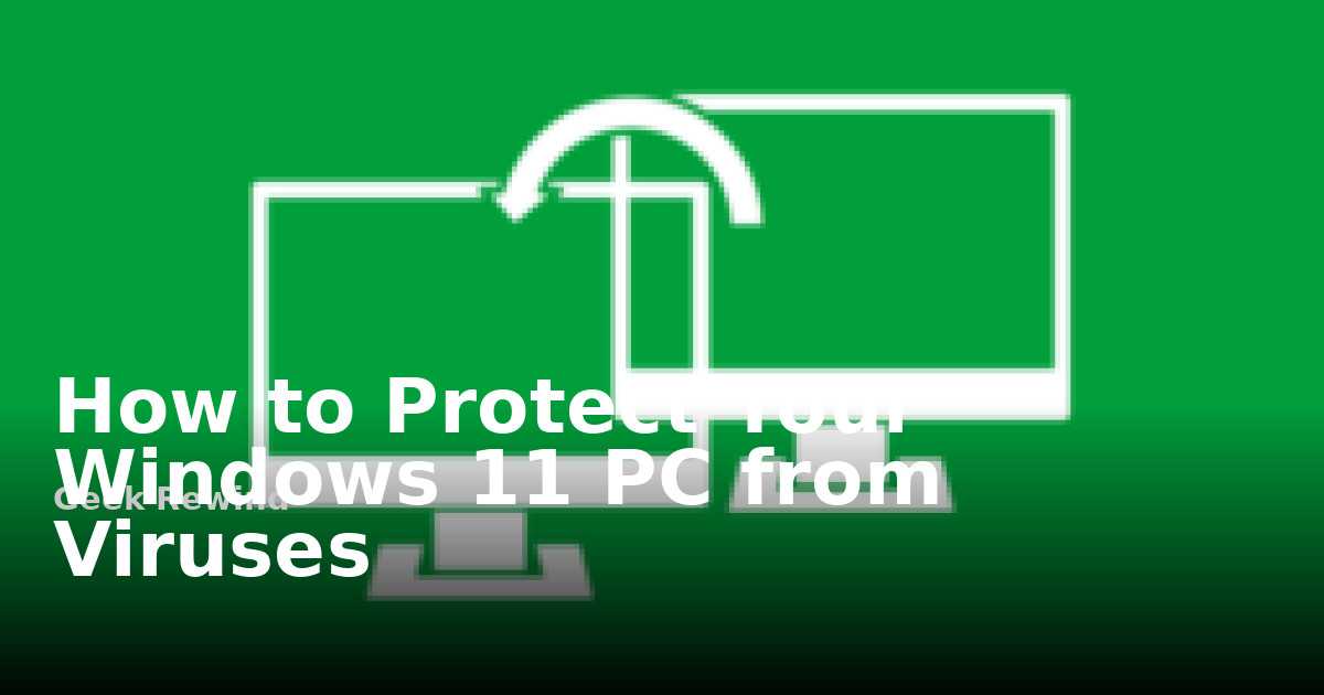 How to Protect Your Windows 11 PC from Viruses | Geek Rewind