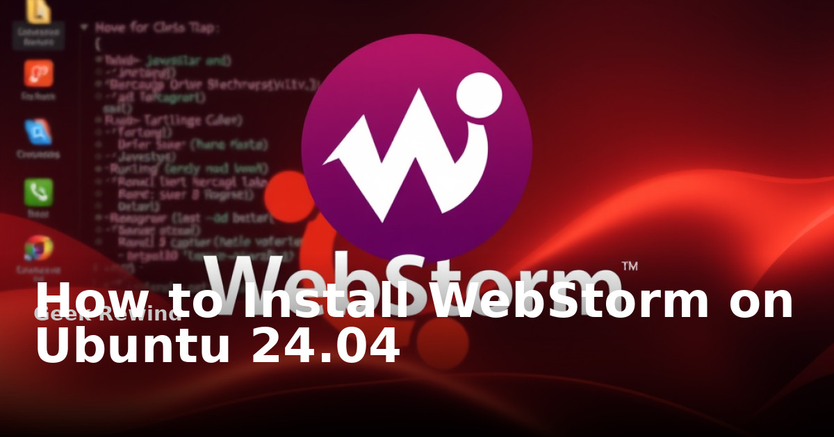 How to Install WebStorm on Ubuntu 24.04 | Geek Rewind